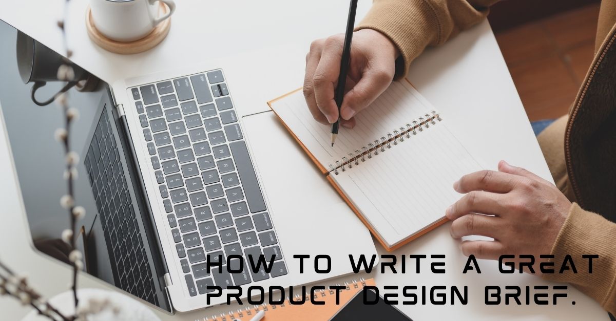 How to write a great Product Design Brief